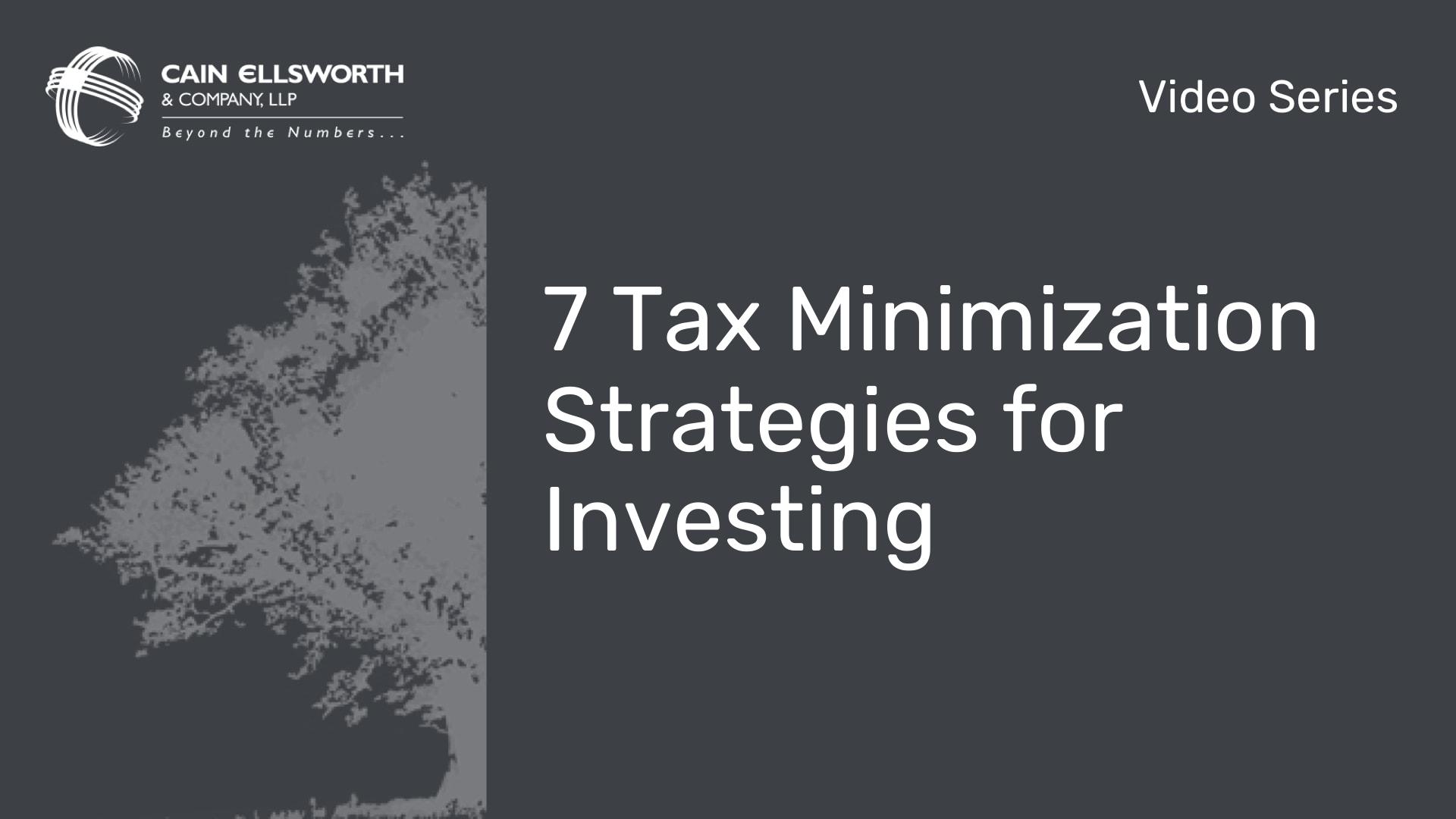 7 Tax Minimization Strategies for Investing - Cain Ellsworth and ...
