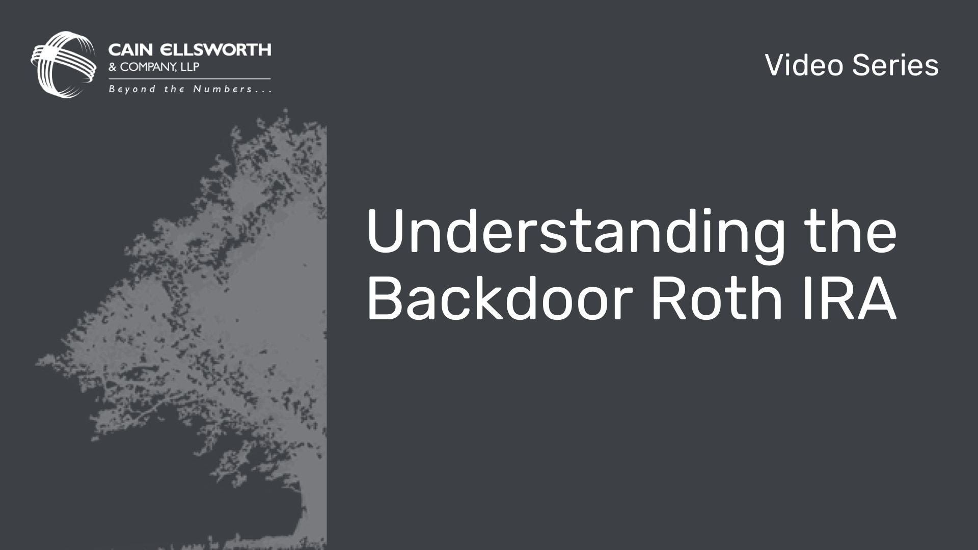 Understanding the Backdoor Roth IRA - Cain Ellsworth and Company, LLP